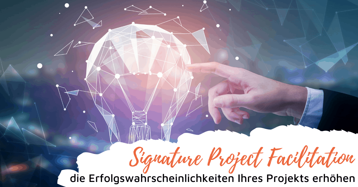 Signature Project Facilitation - wenn es um ALLES geht